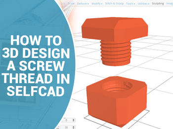 How to 3D Design a Screw Thread in SelfCAD